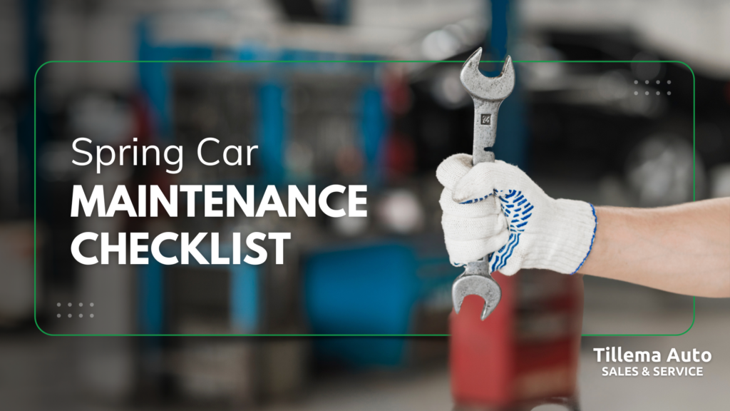 Spring Car Maintenance Checklist - Tillema Auto